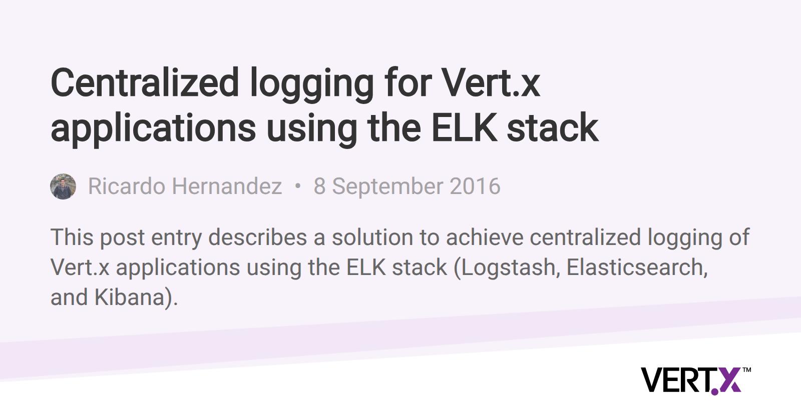 Centralized logging for Vert.x applications using the ELK stack | Blog | Eclipse Vert.x