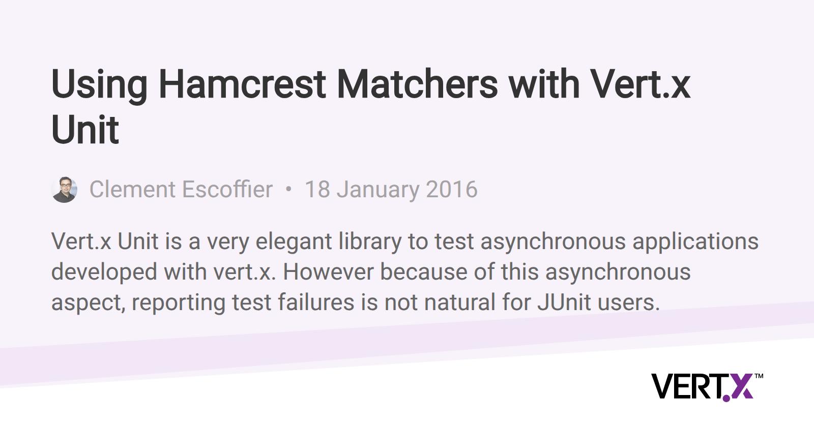 Using Hamcrest Matchers with Vert.x Unit | Blog | Eclipse Vert.x